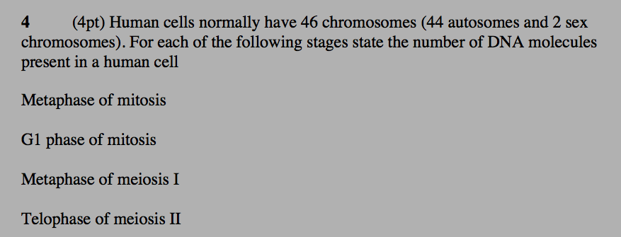 Solved 4 (4pt) Human cells normally have 46 chromosomes (44 | Chegg.com