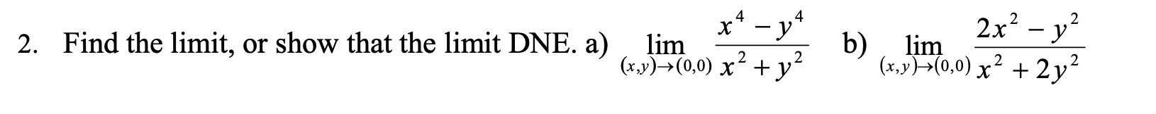Solved 2. Find the limit, or show that the limit DNE. a) | Chegg.com