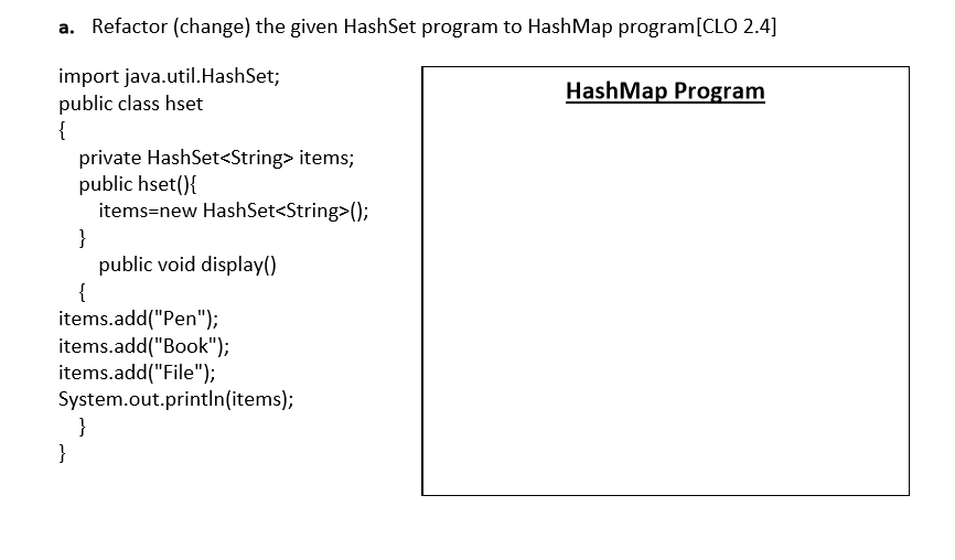 Solved a. Refactor (change) the given HashSet program to | Chegg.com