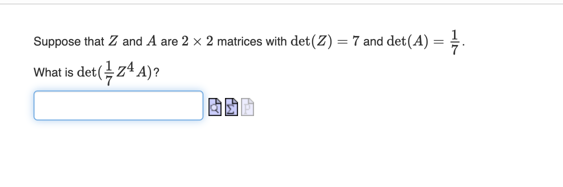 Solved Suppose that Z and A are 2×2 matrices with det(Z)=7 | Chegg.com