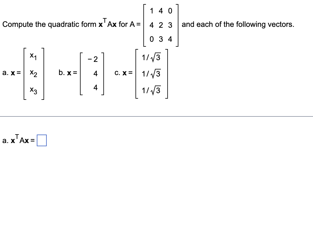 Solved Compute the quadratic form x⊤Ax for A=⎣⎡140423034⎦⎤ | Chegg.com