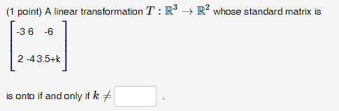 Solved (1 point) A linear transformation T: R3 R2 whose | Chegg.com