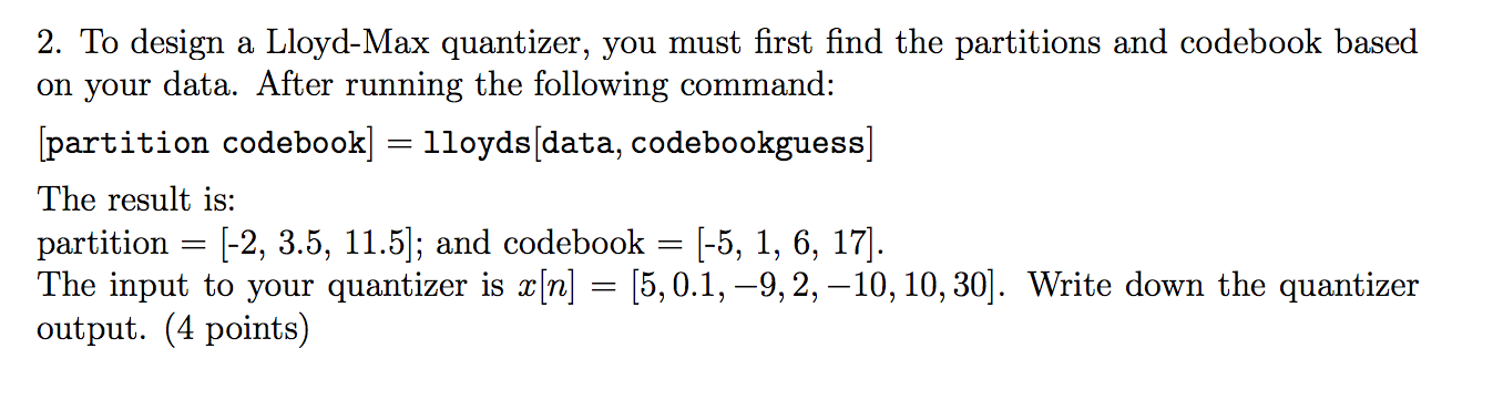 2. To design a Lloyd-Max quantizer, you must first | Chegg.com