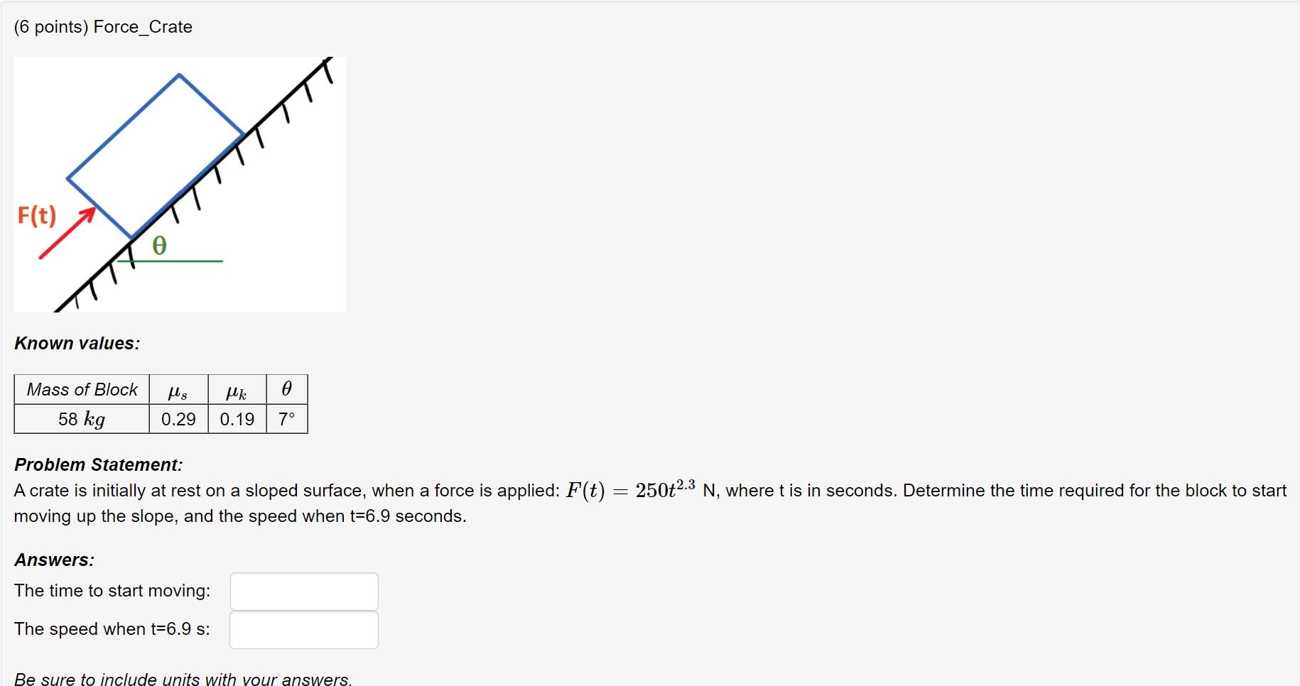 Solved (6 points) Force_Crate न F(t) Known values: Mass of | Chegg.com