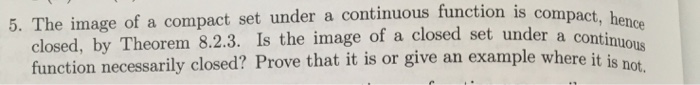 Solved 5. The image of a compact set under a continuous | Chegg.com