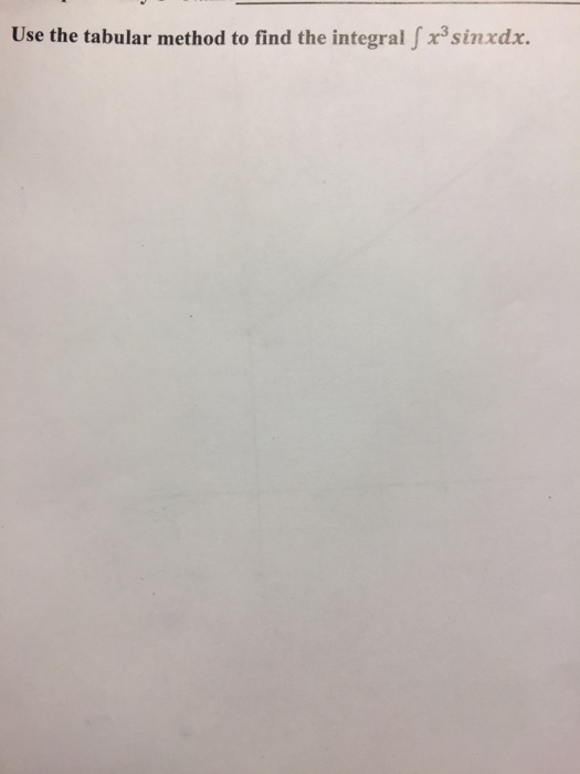 Solved Use the tabular method to find the integral | Chegg.com