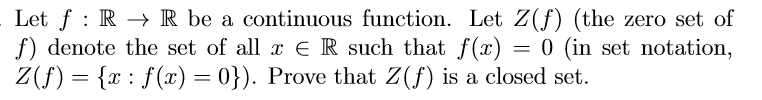Solved Let f : R → R be a continuous function. Let Z(f) (the | Chegg.com