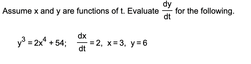 Solved Assume x ﻿and y ﻿are functions of t. ﻿Evaluate dydt | Chegg.com
