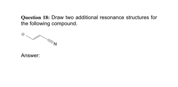 Solved Question 18: Draw two additional resonance structures | Chegg.com