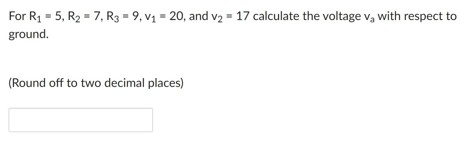 Solved V2 Ri a V1 R2 R3 11 iz For R1 = 5, R2 = 7, R3 = 9, | Chegg.com
