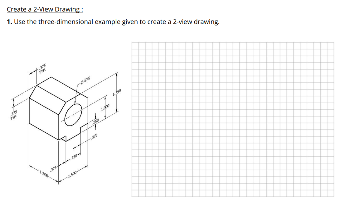 Solved Create a 2-View Drawing : 1. Use the | Chegg.com