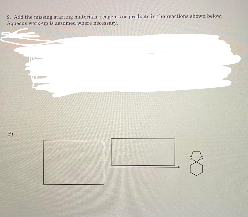 Solved 2. Add the missing starting materials, reagents or | Chegg.com