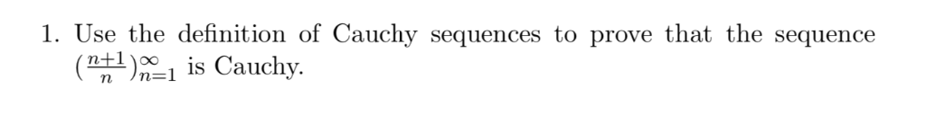 Solved 1. Use the definition of Cauchy sequences to prove | Chegg.com