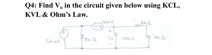 Solved Q4: Find Vo in the circuit given below using KCL KVL | Chegg.com