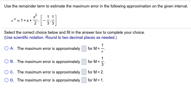 Solved Use the remainder term to estimate the maximum error | Chegg.com