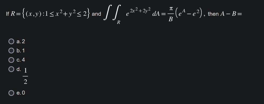 Solved If R={(x,y):1≤x2+y2≤2} ﻿and ∬Re2x2+2y2dA=πB(eA-e2), | Chegg.com