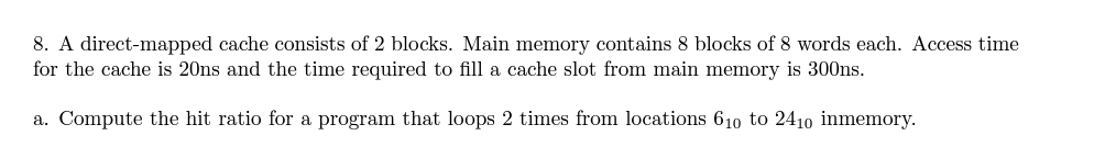 Solved 8. A direct-mapped cache consists of 2 blocks. Main | Chegg.com