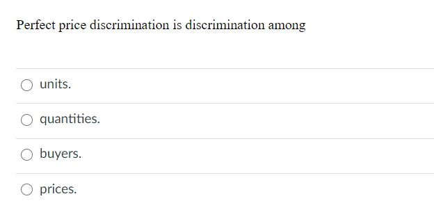 Solved Perfect price discrimination is discrimination among | Chegg.com