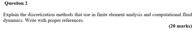 Solved Explain the discretization methods that use in finite | Chegg.com