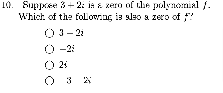 Solved 0. Suppose 3+2i is a zero of the polynomial f. Which | Chegg.com
