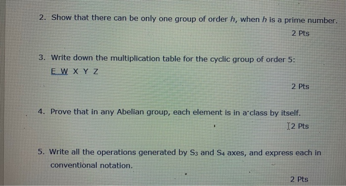 Solved 2. Show that there can be only one group of order h, | Chegg.com