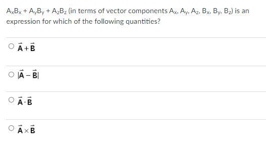 Solved AxBx + Ay By + A2B2 (in terms of vector components | Chegg.com