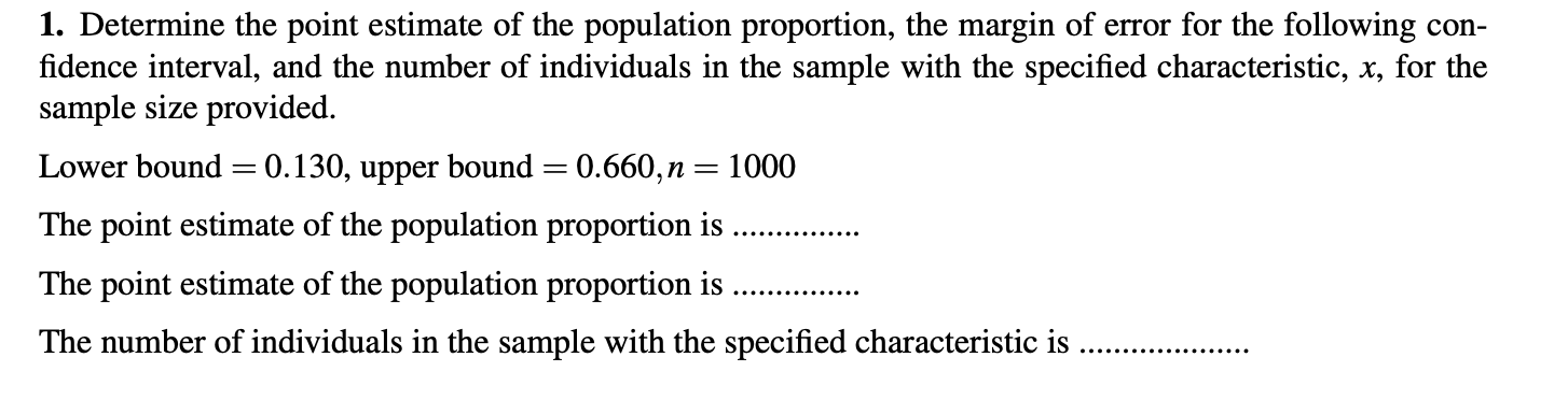 Solved 1. Determine the point estimate of the population | Chegg.com