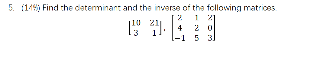 Solved (14\%) Find the determinant and the inverse of the | Chegg.com