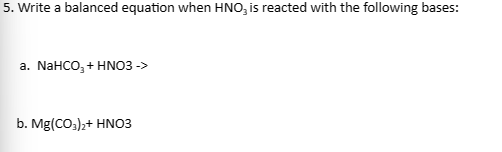 Solved 5. Write a balanced equation when HNO3 is reacted | Chegg.com