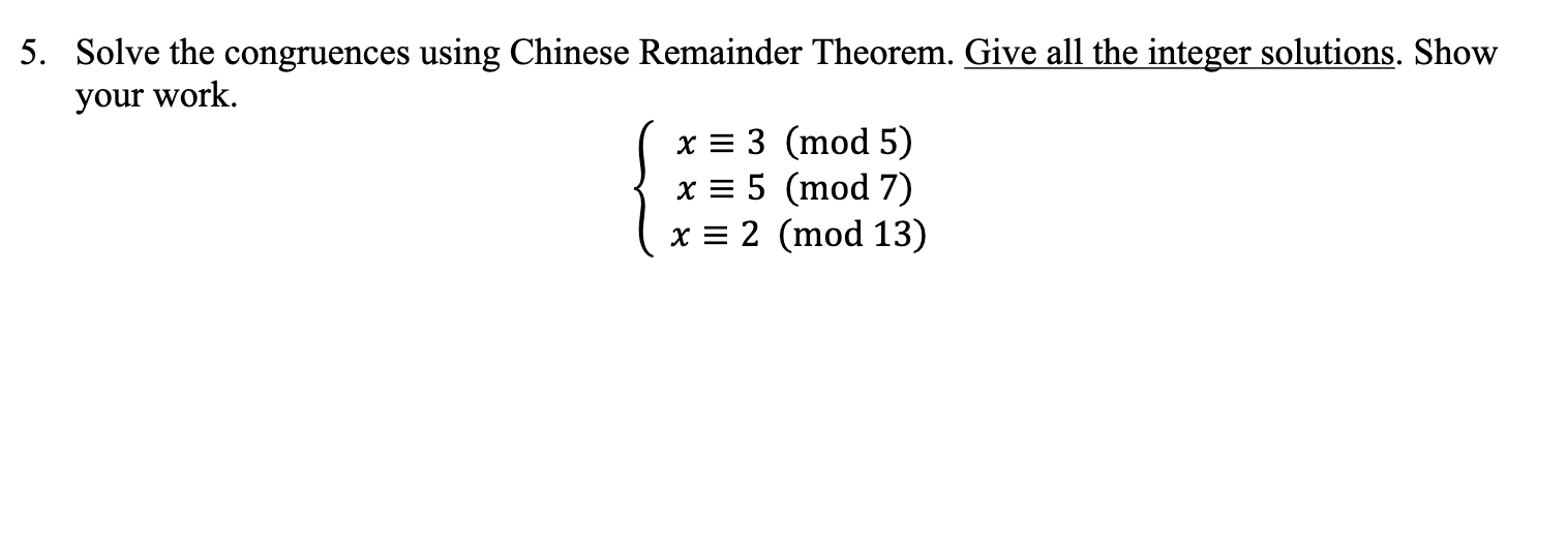 Solved 5. Solve the congruences using Chinese Remainder | Chegg.com