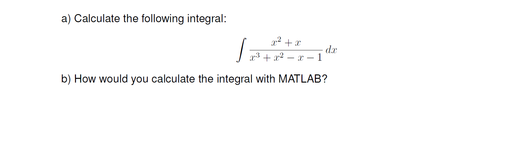 Solved a) Calculate the following integral: x2 + 3 dx x3 + | Chegg.com