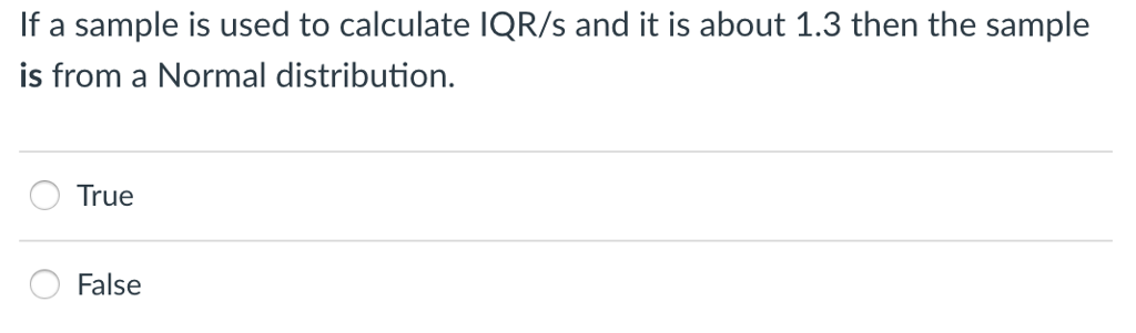 Solved If a sample is used to calculate IQR/s and it is | Chegg.com