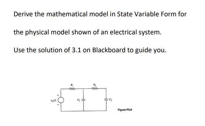 Solved Derive the mathematical model in State Variable Form | Chegg.com