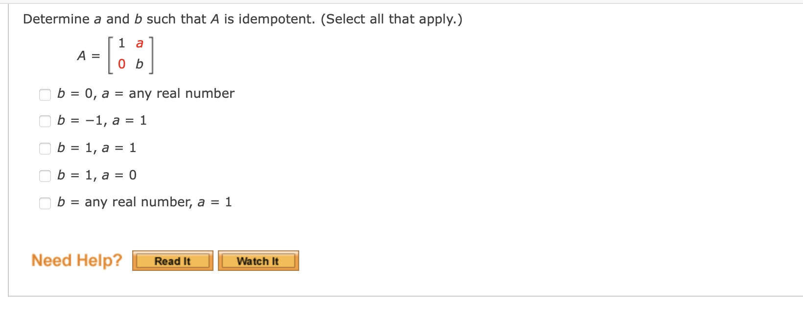 Solved Determine a and b such that A is idempotent. (Select | Chegg.com