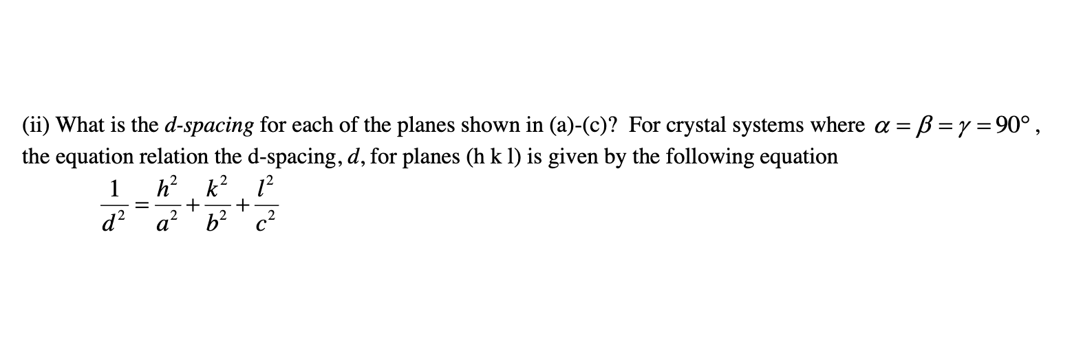 Solved (ii) What is the d-spacing for each of the planes | Chegg.com