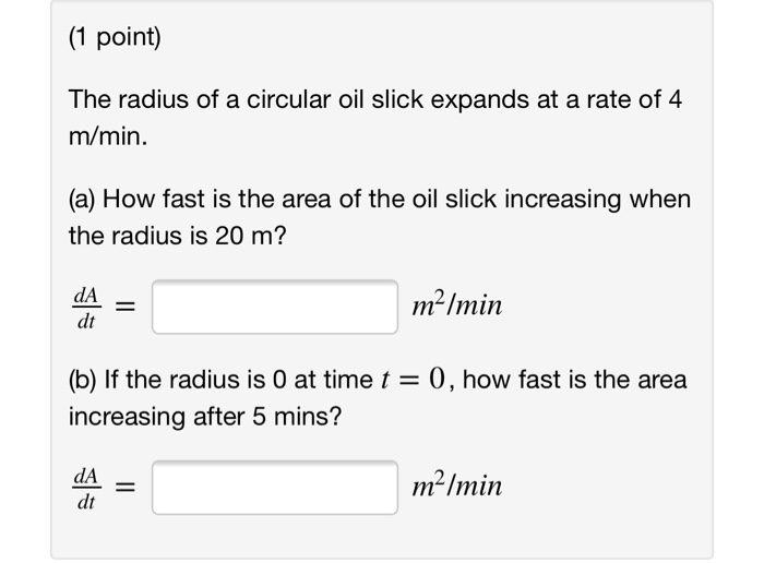 Solved (1 point) The radius of a circular oil slick expands | Chegg.com