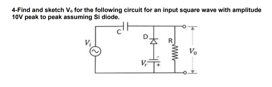Solved 4-Find and sketch V. for the following circuit for an | Chegg.com