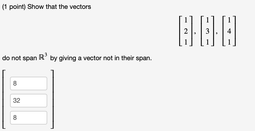 Solved (1 point) Show that the vectors 4 do not span R3 by | Chegg.com