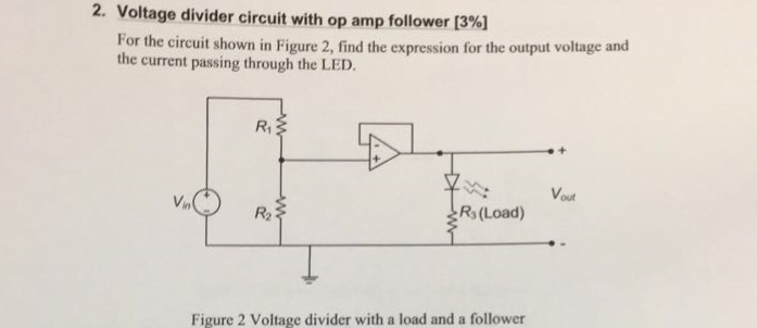 Solved 2, voltage divider circuit with op amp follower [396] | Chegg.com