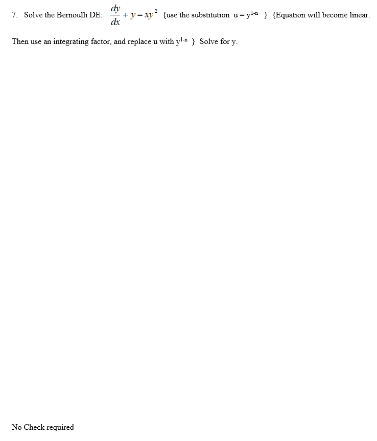 Solved 7. Solve the Bernoulli DE: dy + y=xy? {use the | Chegg.com