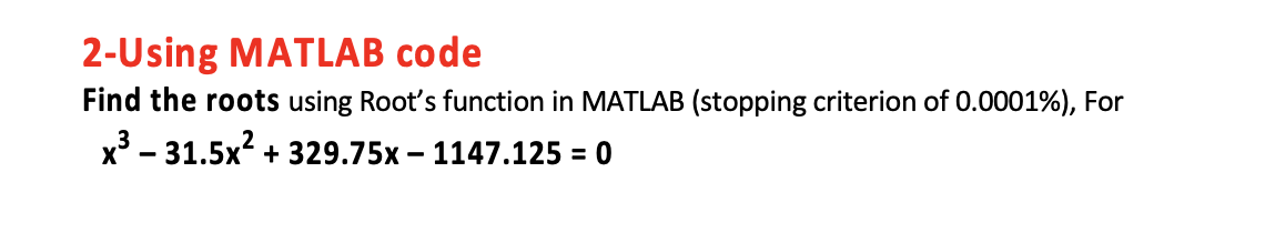 Solved 2-Using MATLAB code Find the roots using Root's | Chegg.com