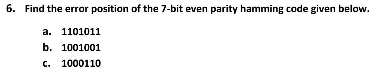 Solved 6. Find the error position of the 7-bit even parity | Chegg.com