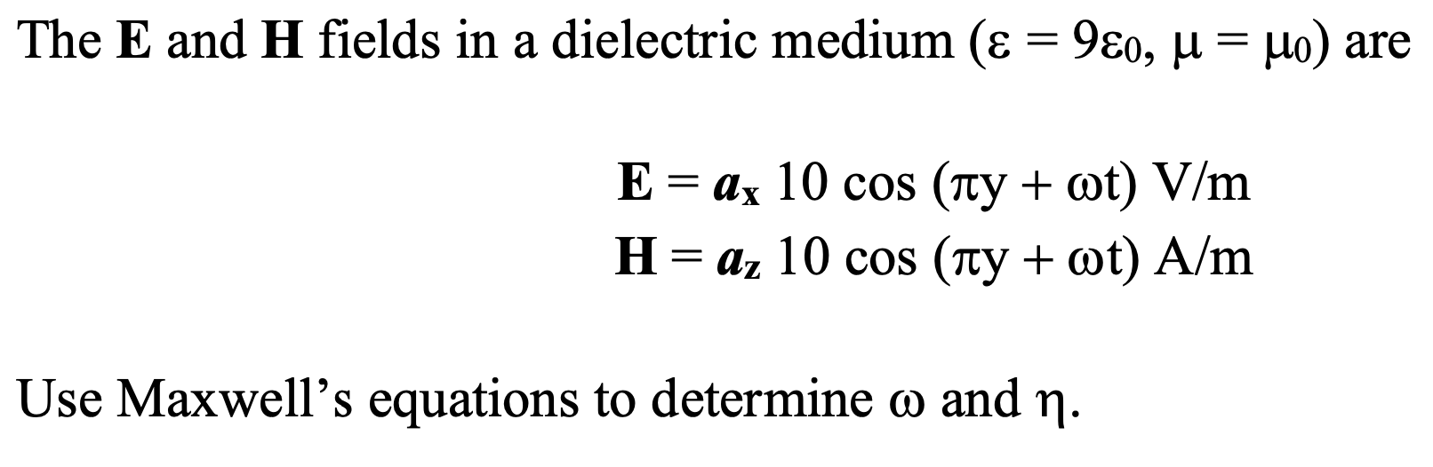Solved The E and H fields in a dielectric medium (ε = 9ɛo, u | Chegg.com
