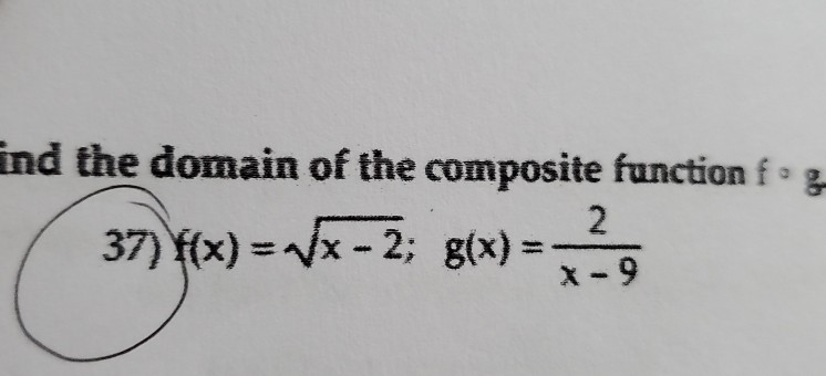 Solved ind the domain of the composite function fg 37) f(x) | Chegg.com