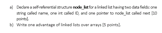 Solved a) Declare a self-referential structure node_list for | Chegg.com