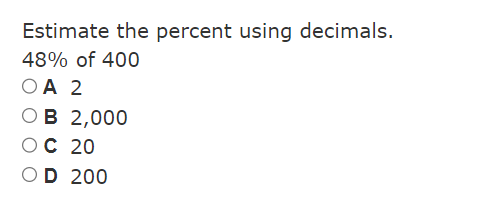 Solved Estimate the percent using decimals. 48% of 400 A 2 B | Chegg.com