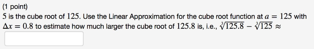 Solved (1 point) 5 is the cube root of 125, Use the Linear | Chegg.com
