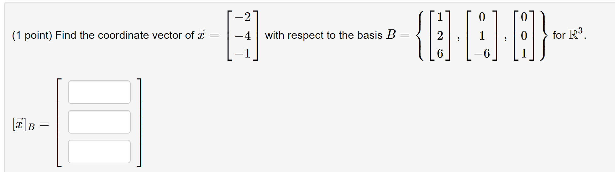 Solved (1 point) Find the coordinate vector of x=⎣⎡−2−4−1⎦⎤ | Chegg.com