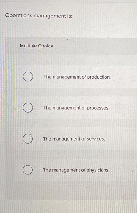 Solved Operations management is: Multiple ChoiceThe | Chegg.com
