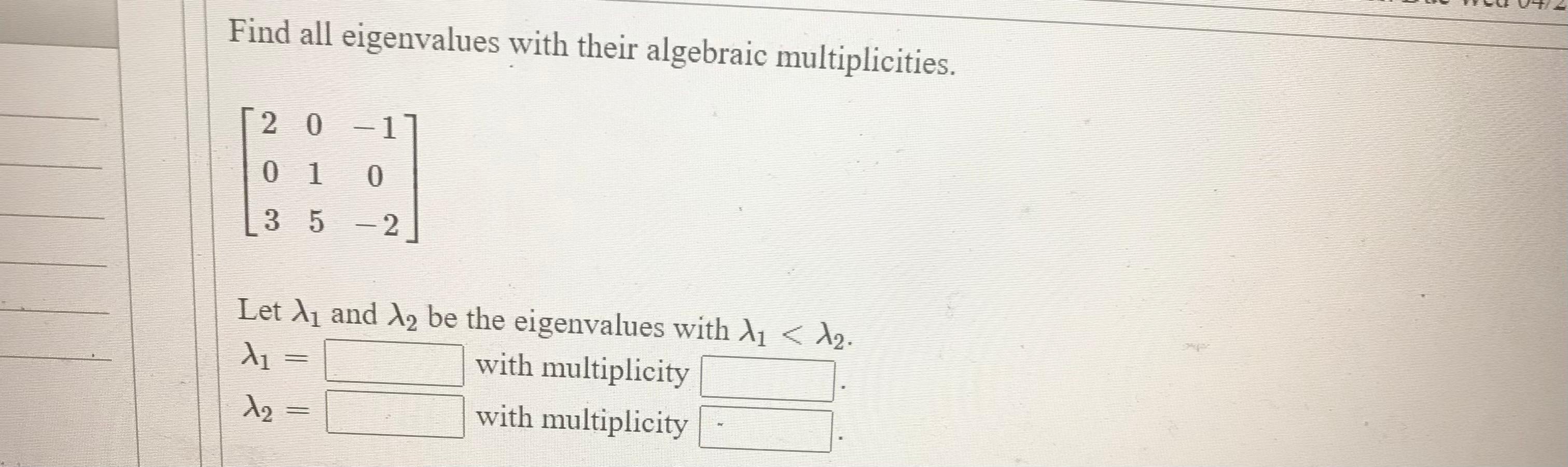 Solved Find all eigenvalues with their algebraic | Chegg.com
